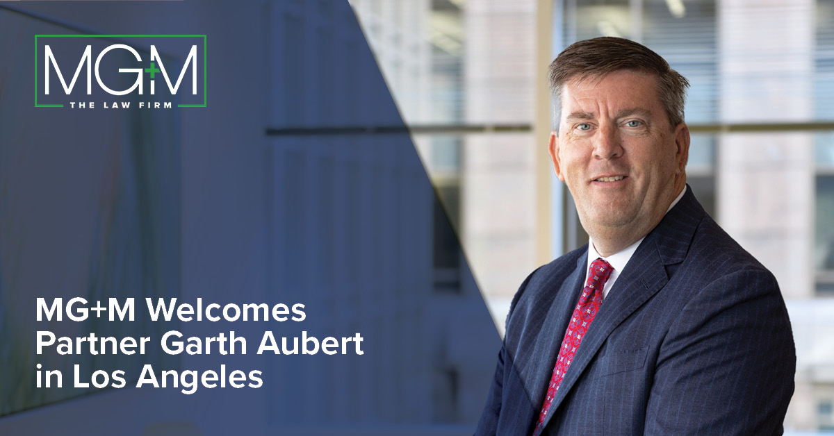 MG+M Welcomes Partner Garth Aubert in Los Angeles | MG+M The Law Firm