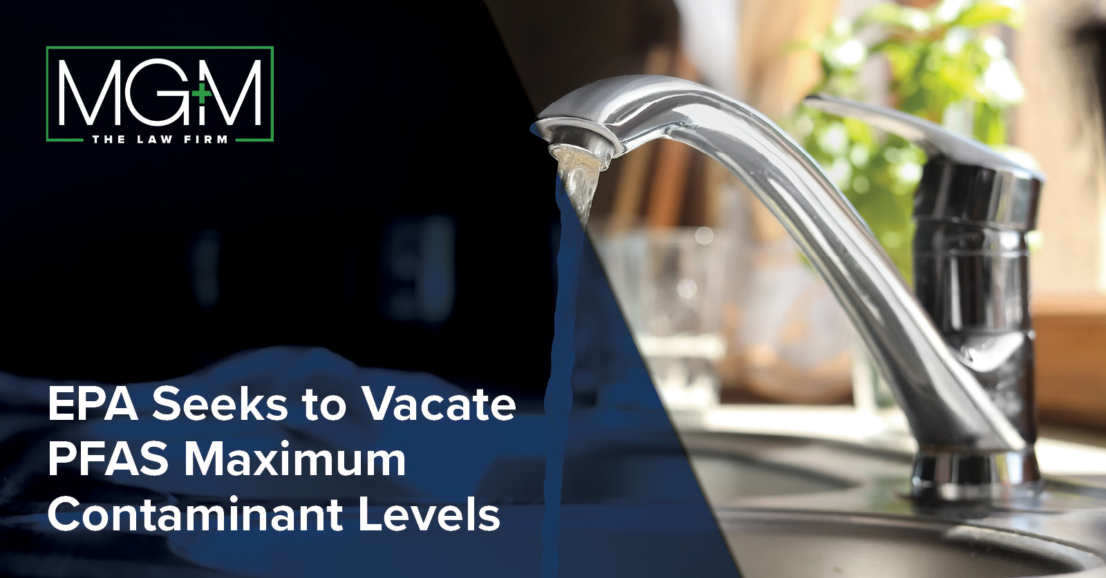 EPA Seeks to Vacate PFAS Maximum Contaminant Levels | MG+M The Law Firm